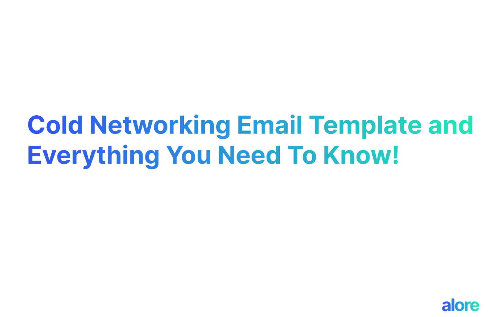 Cold Networking Email Template and Everything You Need To Know! | Alore